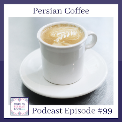 Episode 99: Persian Coffee